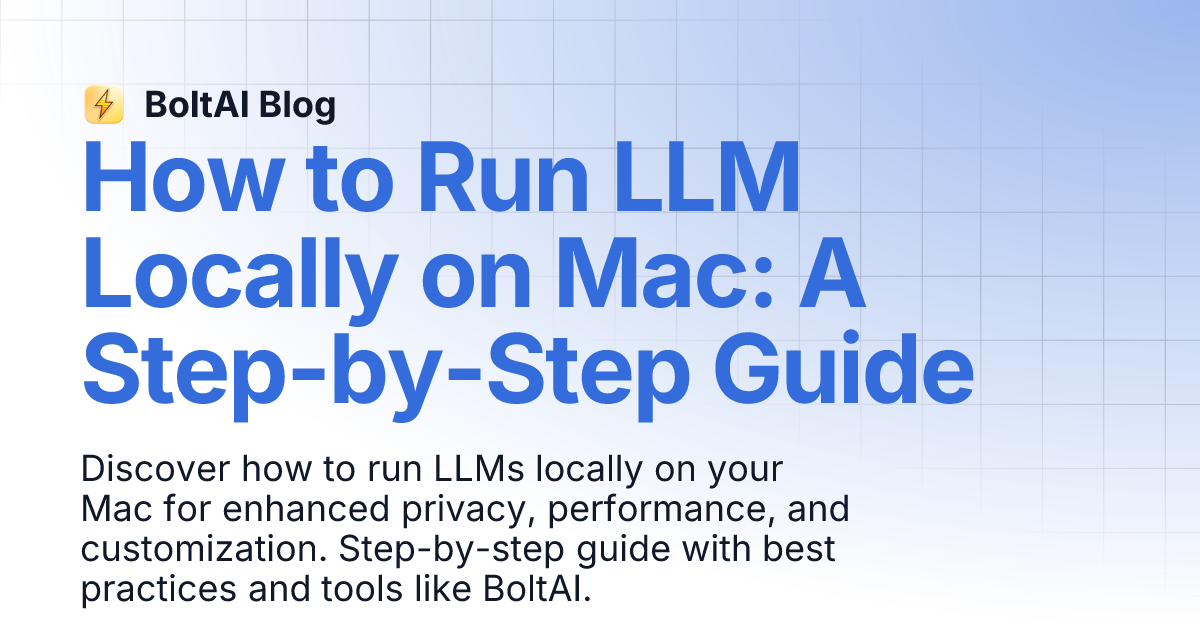 How to Run LLM Locally on Mac: A Step-by-Step Guide | BoltAI Blog