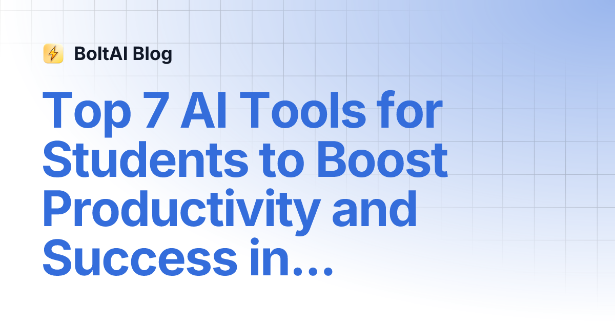 Top 7 AI Tools for Students to Boost Productivity and Success in 2025 | BoltAI Blog