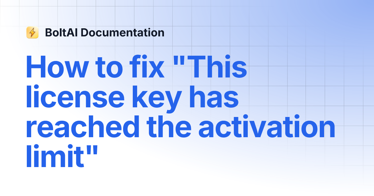 How To Fix This License Key Has Reached The Activation Limit Boltai Documentation