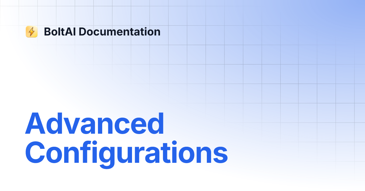 Advanced Configurations | BoltAI Documentation