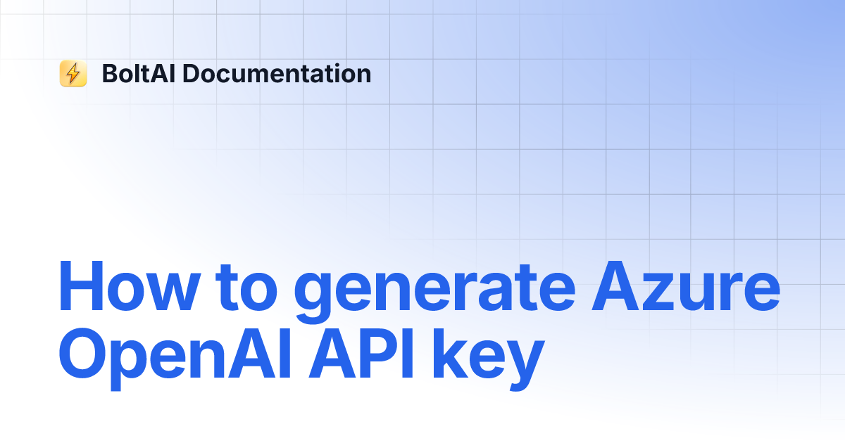 How to generate Azure OpenAI API key | BoltAI Documentation