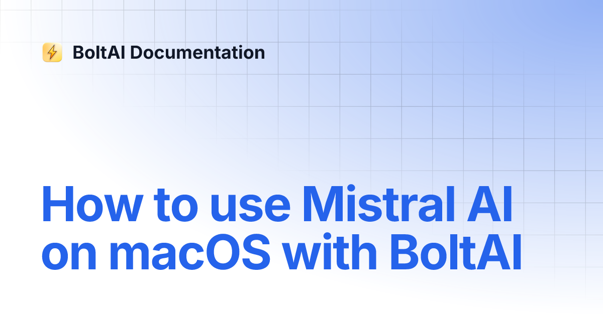 How To Use Mistral Ai On Macos With Boltai Boltai Documentation