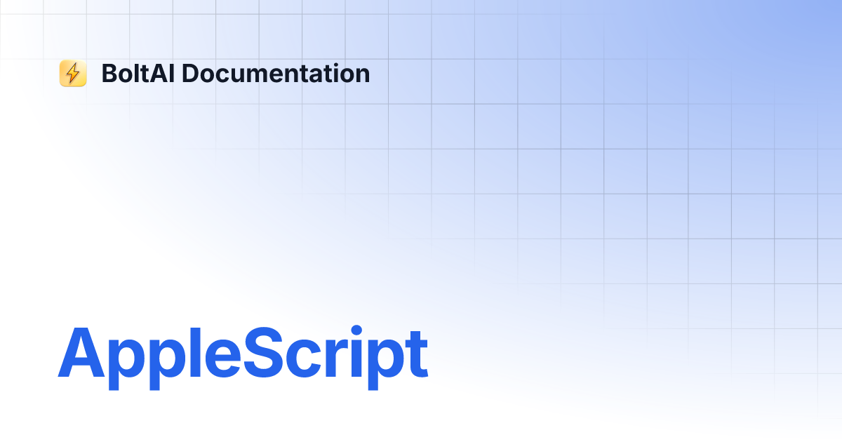 AppleScript | BoltAI Documentation AppleScript | BoltAI Documentation
