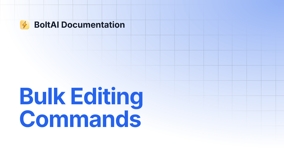 Bulk Editing Commands | BoltAI Documentation